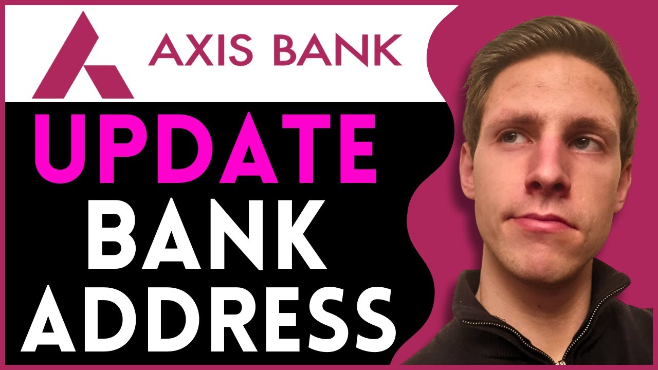 How To Update Axis Bank Address Online in 2025 | AXIS Bank - YouTube