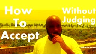 Accept Without Judgement - YouTube