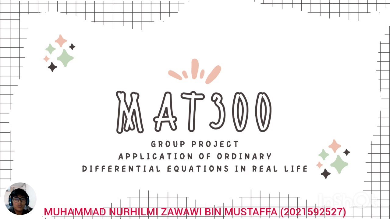 MAT300 VIDEO PRESENTATION APPLICATION OF ORDINARY DIFFERENTIAL mat300-video-presentation-application-of-ordinary-differential