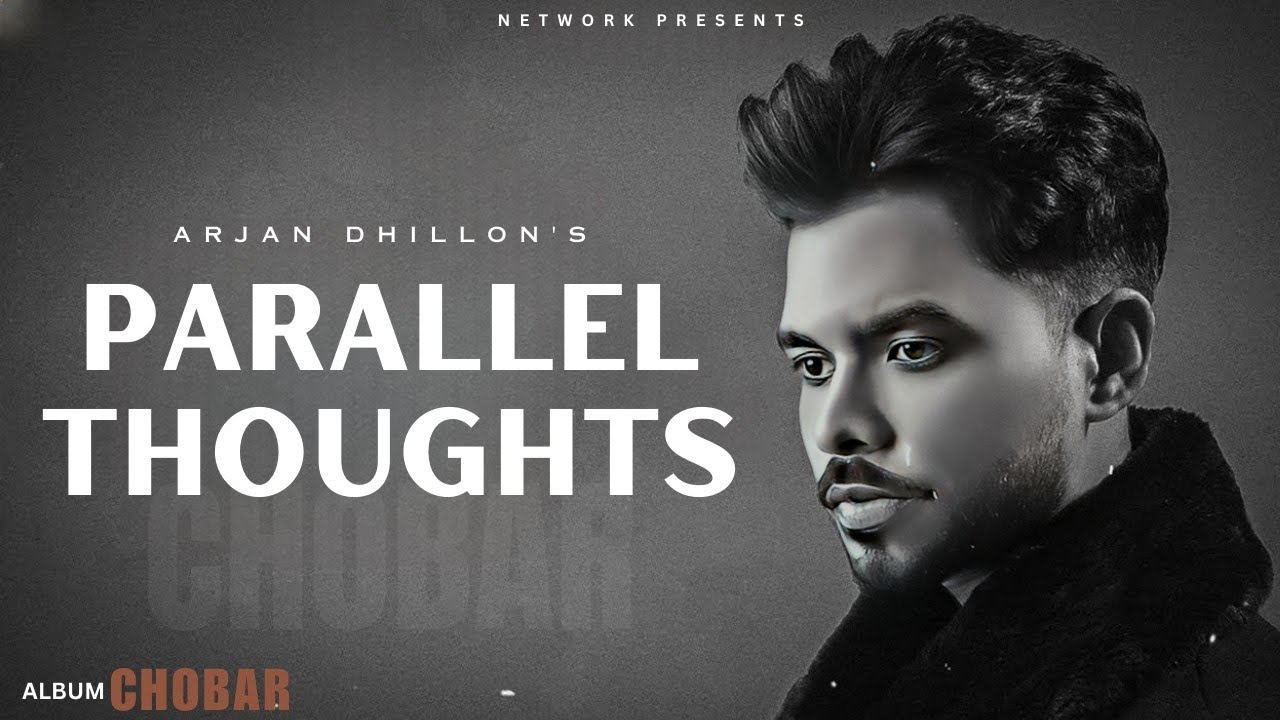 Parallel Thoughts - Arjan Dhillon (OFFICIAL VIDEO) Mxrci | Chobbar ...