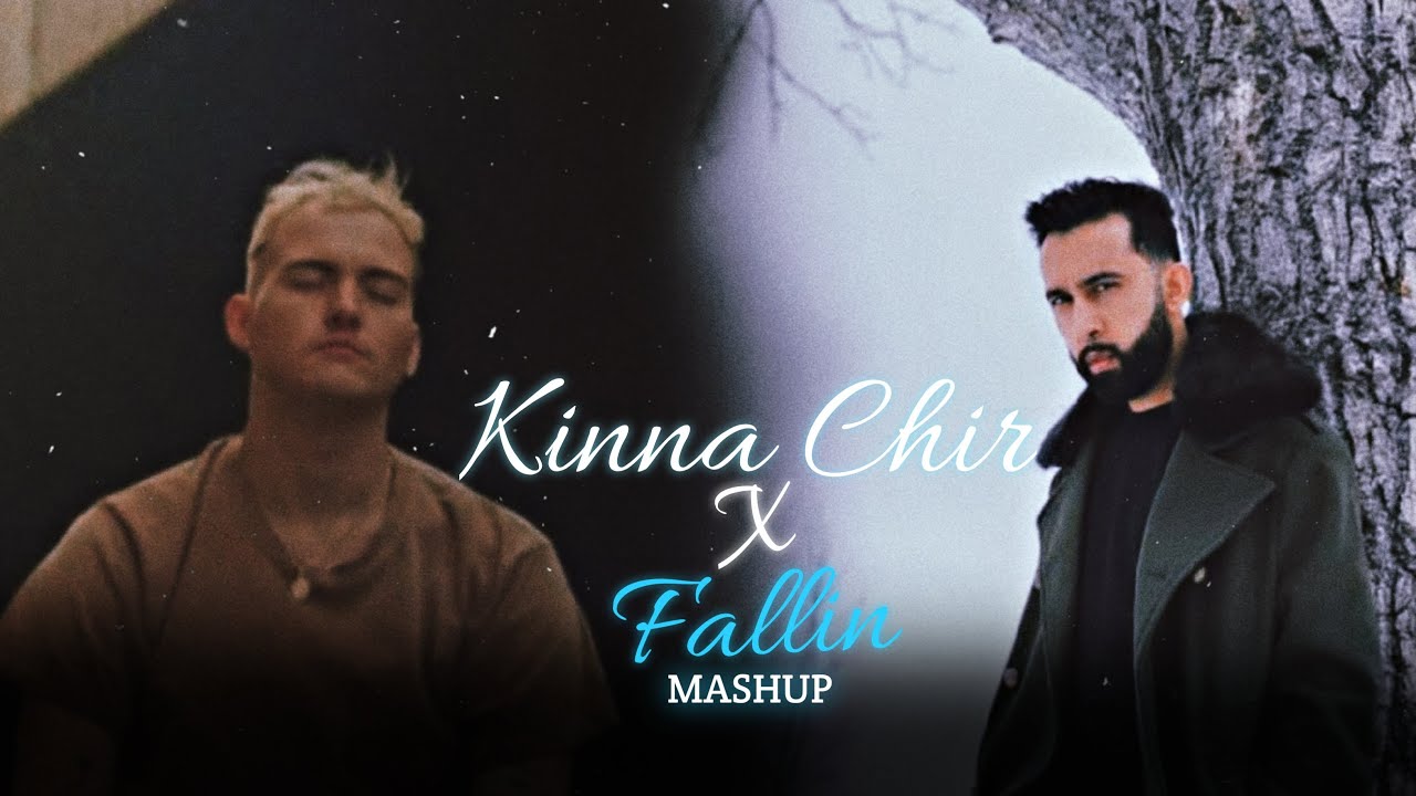 Kinna Chir X Falling Mashup ft Prophec, Trevor Daniel II Dj Pranshu II ...
