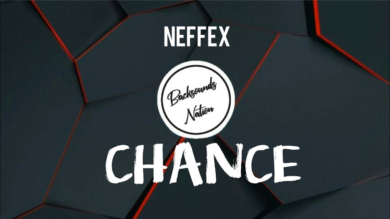Neffex - Chance [Lyrics] - YouTube