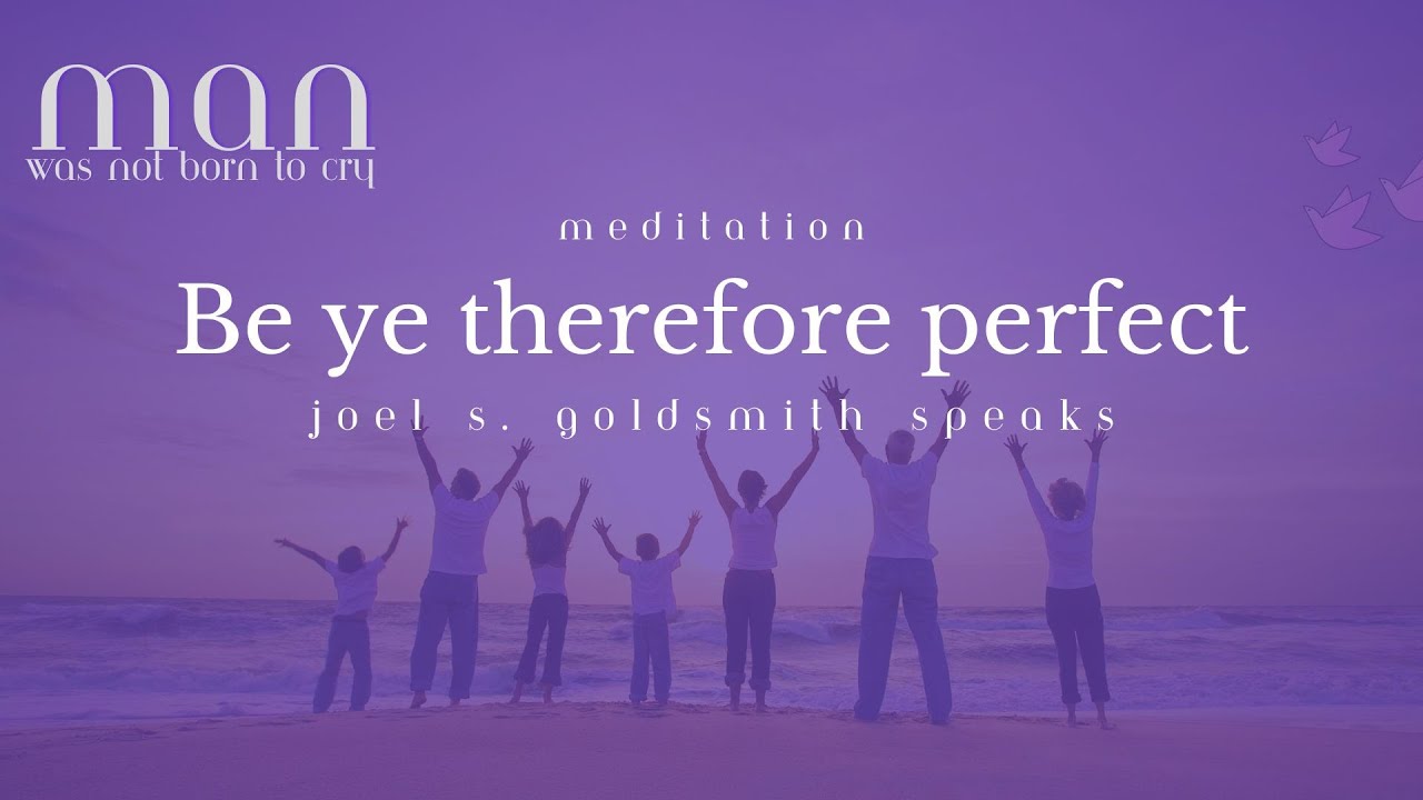 Be ye therefore perfect... Joel S. Goldsmith Speaks - YouTube