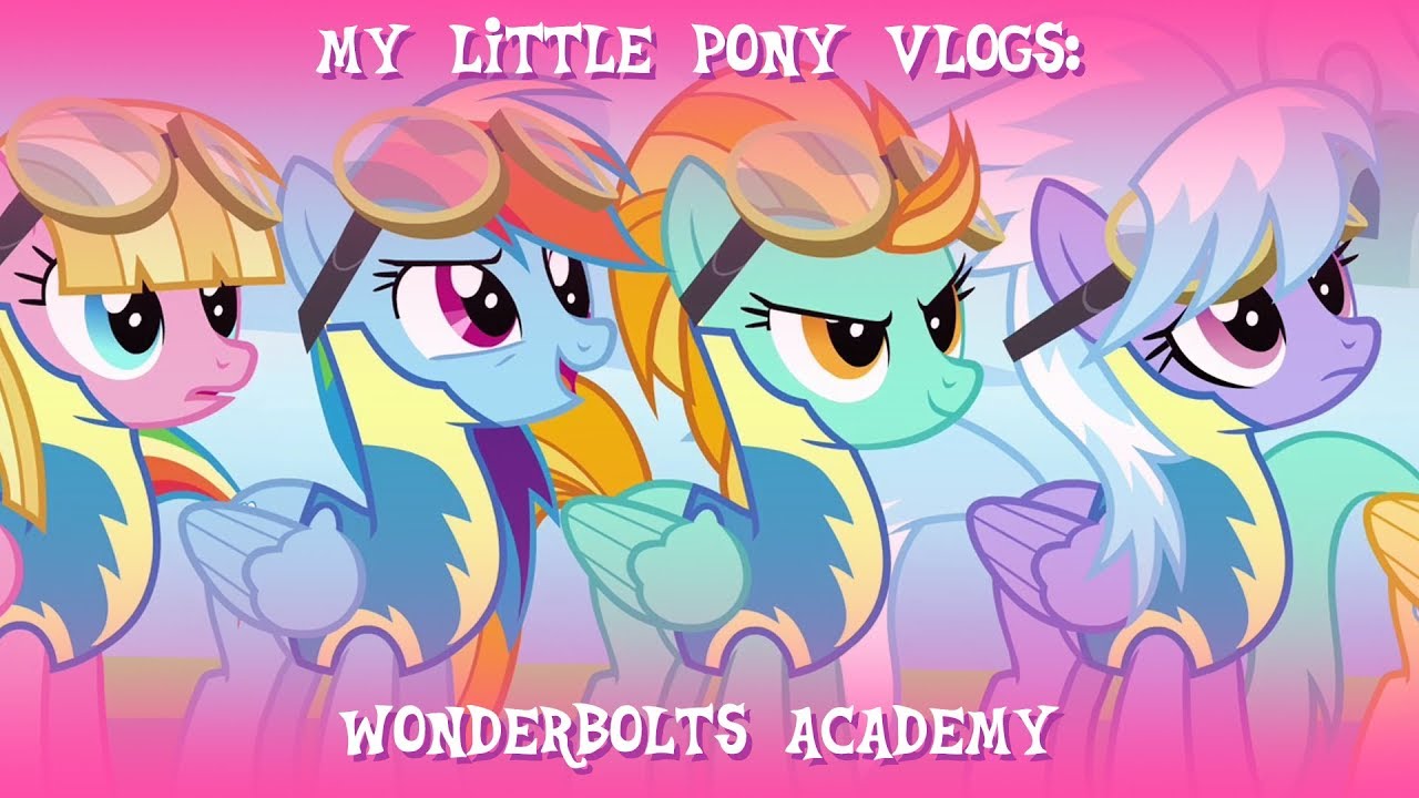 MLP Vlogs: Wonderbolts Academy - YouTube