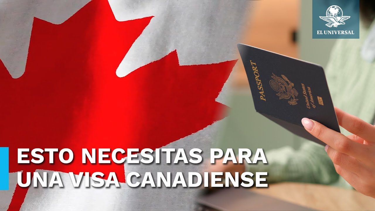 Estos son los requisitos para tramitar una visa canadiense - YouTube