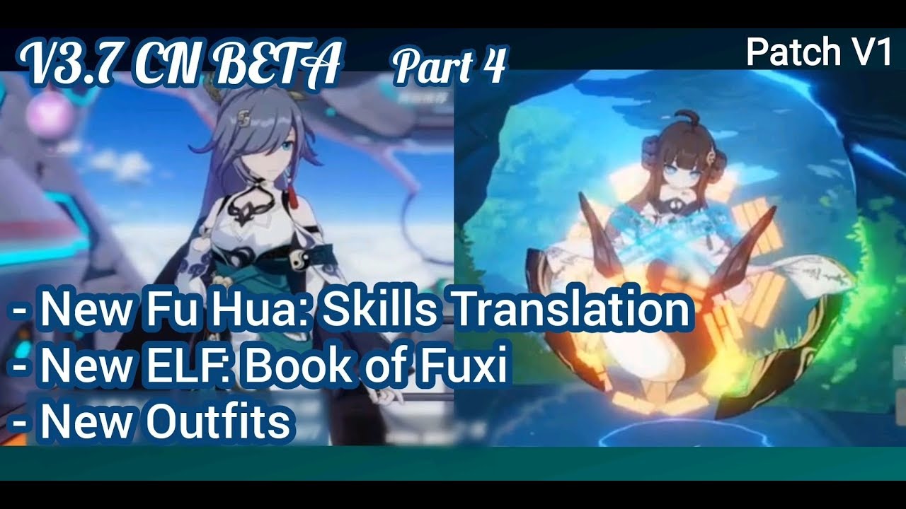 V3.7 CN Beta Part 4 - New Fu Hua Skill Translation, Book of Fuxi ELF ...