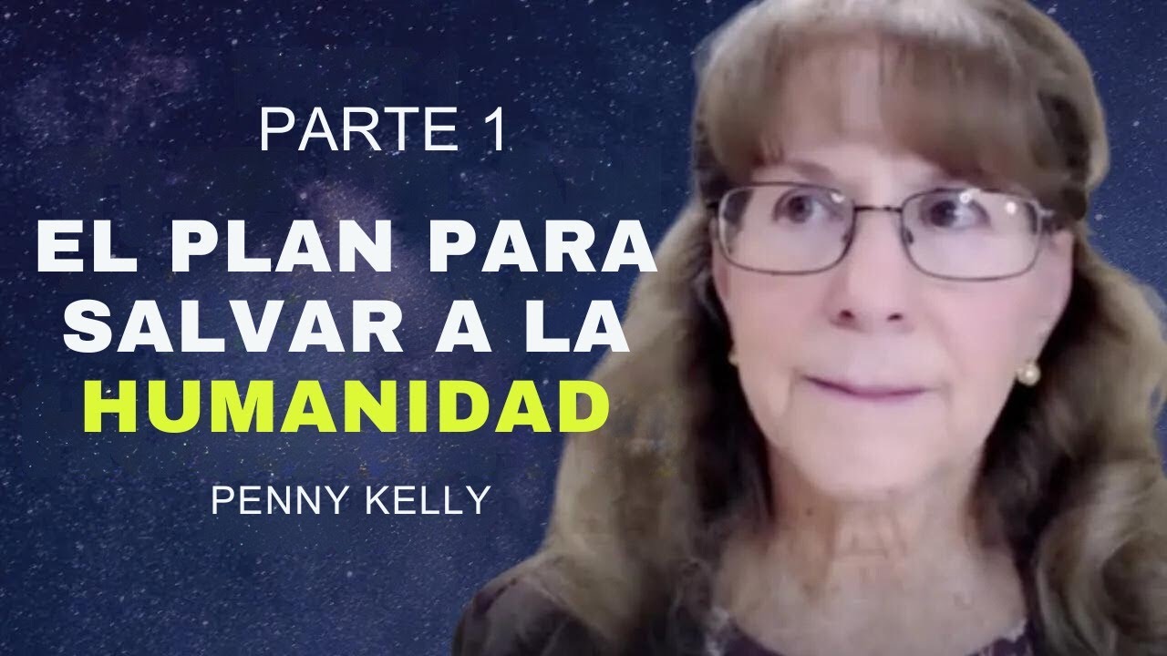 ¡El PLAN para SALVAR a la HUMANIDAD | Penny Kelly - YouTube
