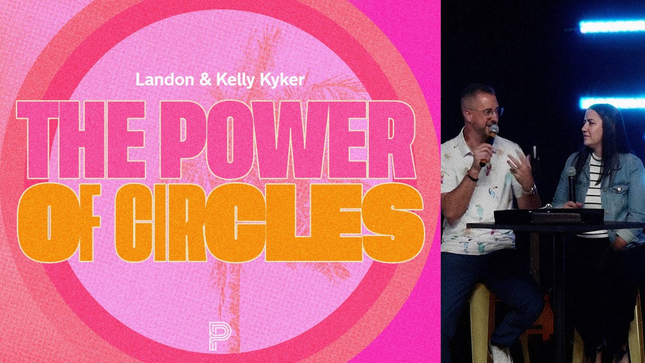 The Power of Circles | Pastor Landon Kyker, Pastor Kelly Kyker - YouTube
