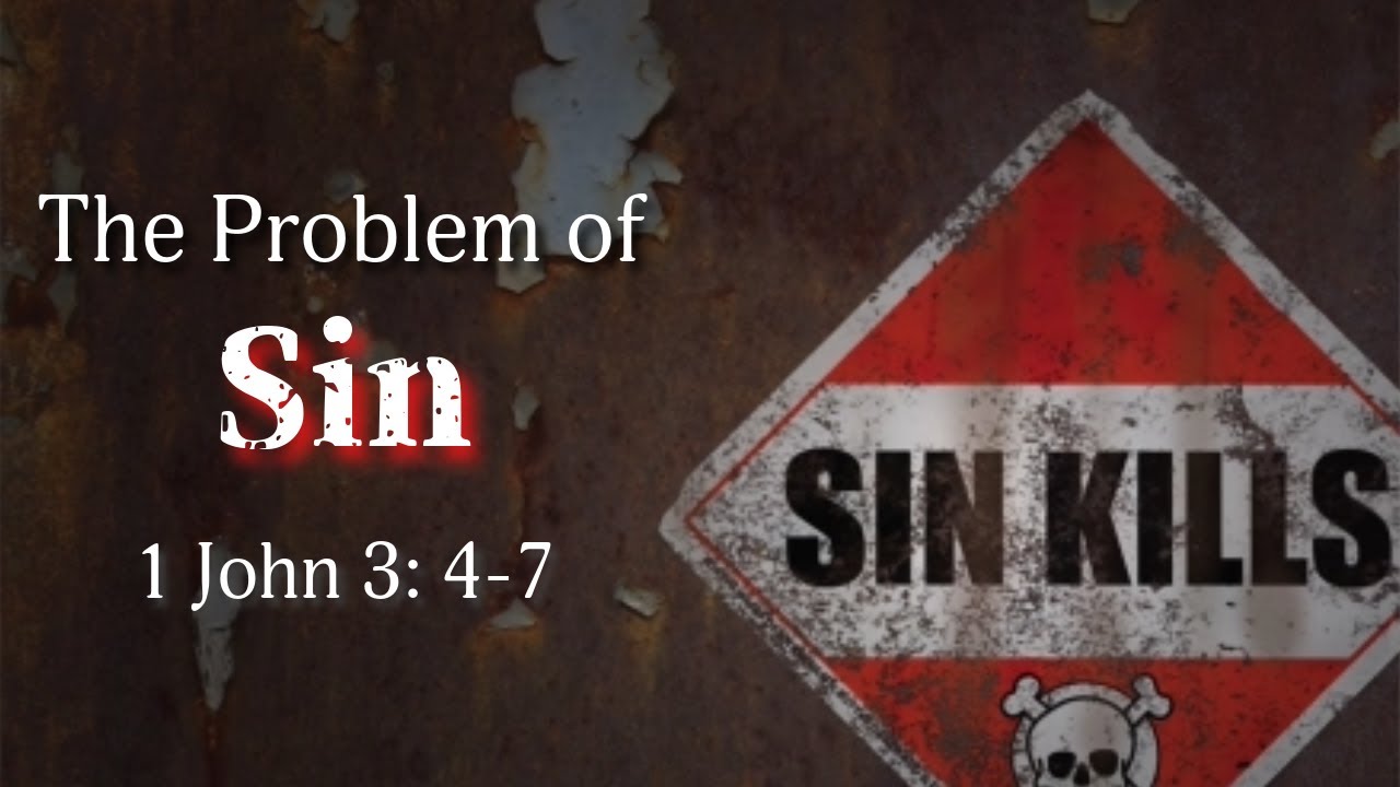 Sunday, 8/4/2024, “The Problem of Sin," 1 John 3: 4-7 | Dr. Mark ...