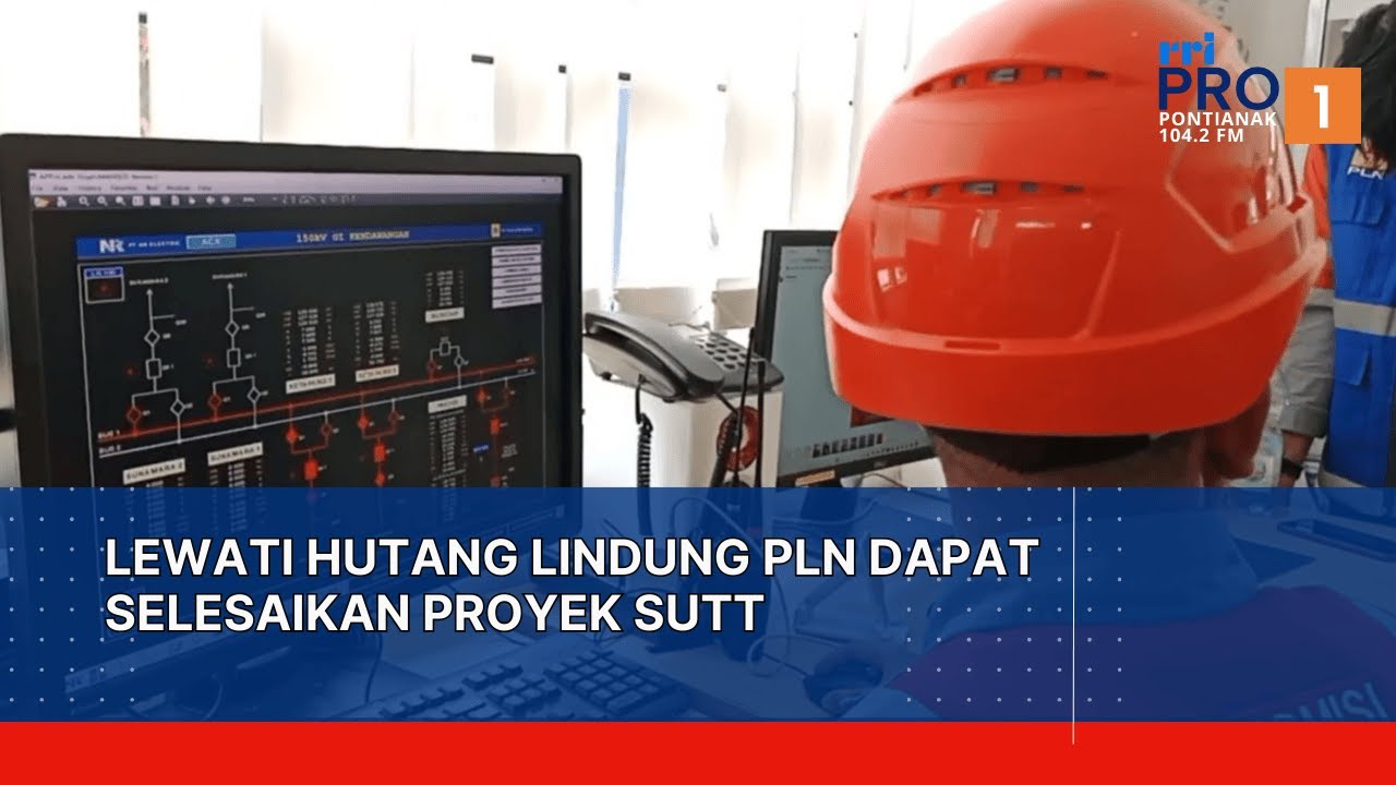 Lewati Hutang Lindung PLN Dapat Selesaikan Proyek SUTT - YouTube