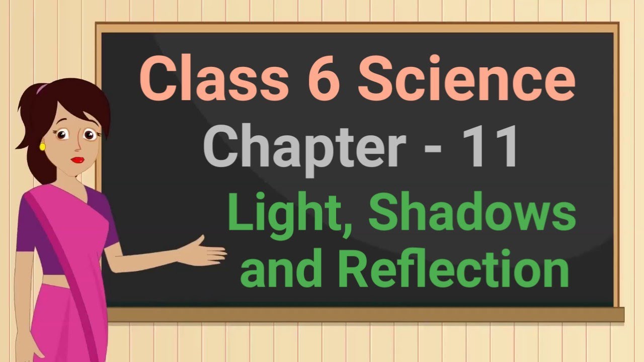 Class 6 Science Chapter 11 'Light Shadows and Reflection' (full chapter ...