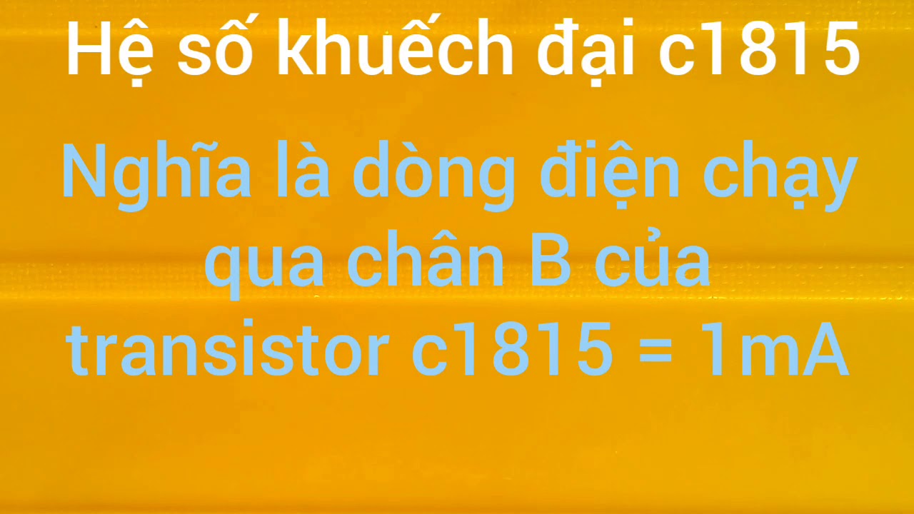 Hệ số khuếch đại transistor c1815 là gì? - YouTube