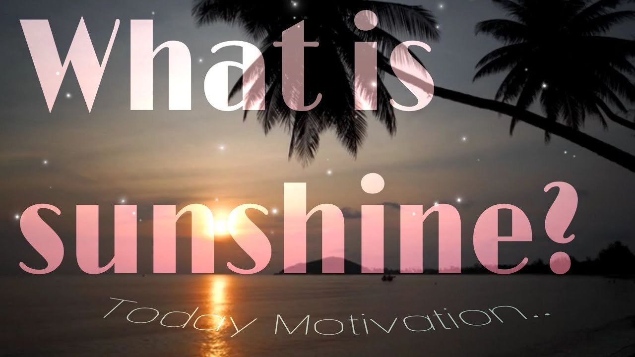 what is sunshine ?? | motivation video | motivation quotes | motivation ...