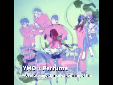 YMO + Perfume Absolute ego dance vs. Spring of life - YouTube