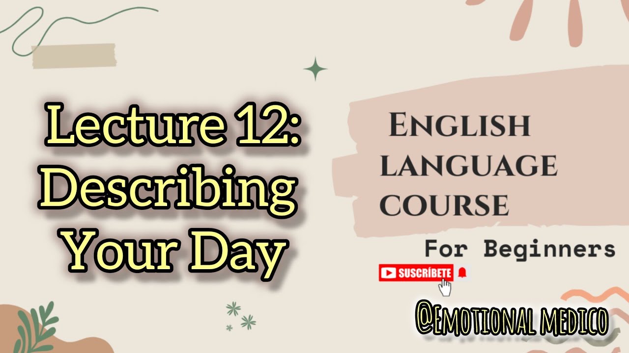 Lecture 12 : Describing your day | English language course | @Dr ...