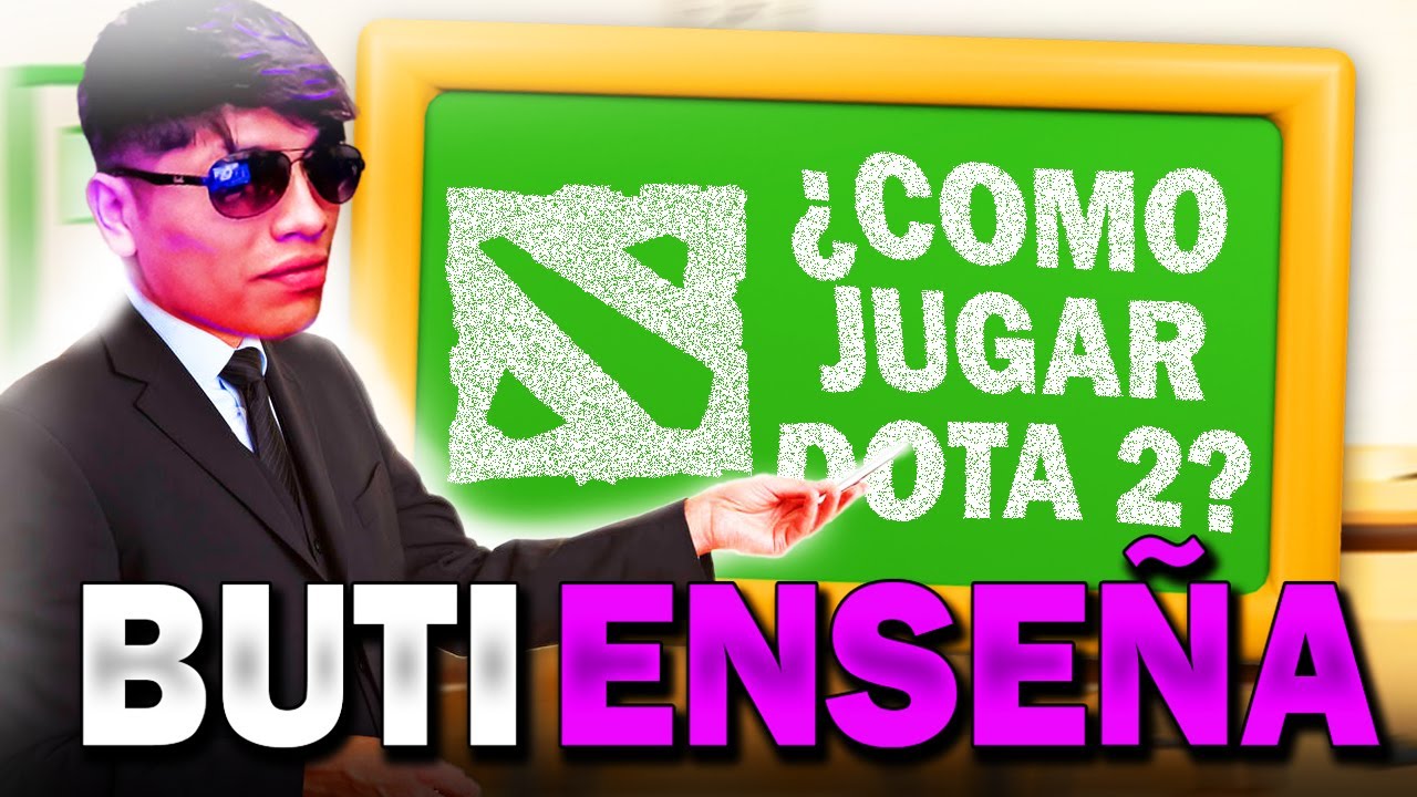 BUTI TE ENSEÑA A CÓMO JUGAR DOTA 2 👨🏻‍🏫 PRIMER VIDEO DEL CANAL - YouTube