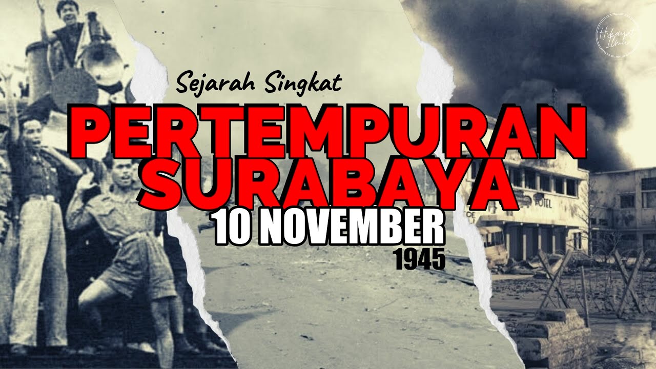 SEJARAH SINGKAT HARI PAHLAWAN | PERTEMPURAN SURABAYA 10 NOVEMBER 1945 ...
