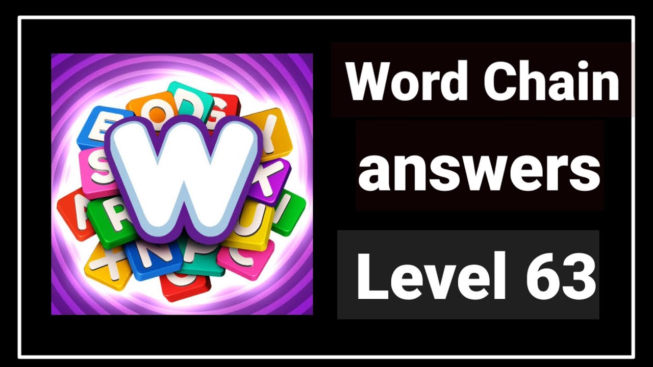 Word Chain Level 63 Answers Walkthrough - YouTube