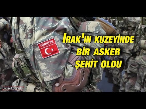 Irak'ın kuzeyinde bir asker şehit oldu
