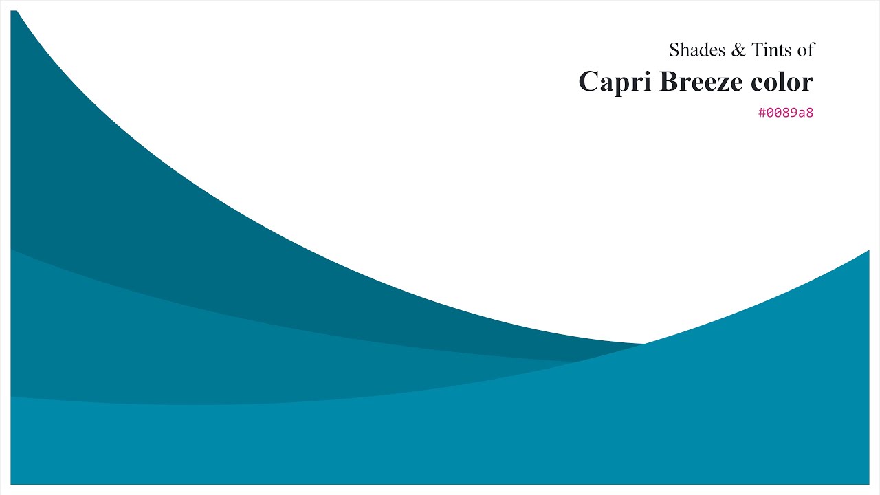 Shades & Tints of Capri Breeze color #0089a8 A Cool Blue color #007995 ...