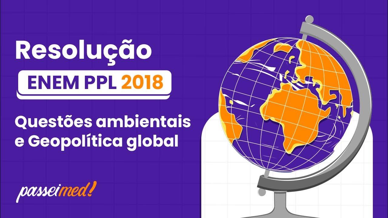 ENEM PPL 2018 - QUESTÕES AMBIENTAIS E GEOPOLÍTICA GLOBAL | A rotação de ...