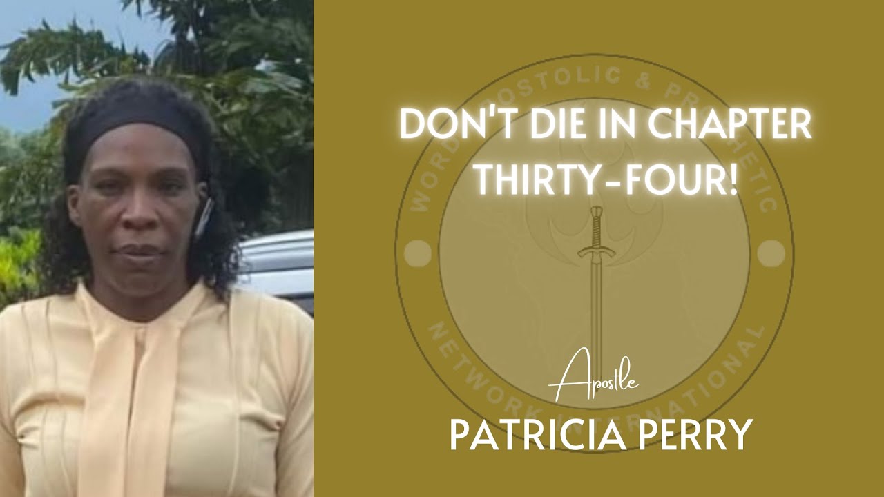 Apostle Patricia Perry - Don't Die In Chapter Thirty Four - YouTube