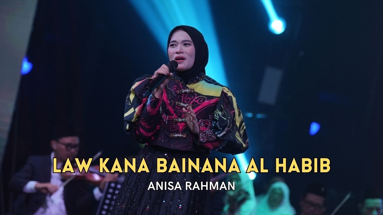 LAW KANA BAINANA AL HABIB - ANISA RAHMAN - YouTube
