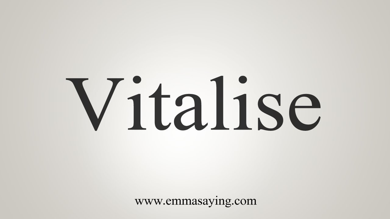 How To Say Vitalise - YouTube