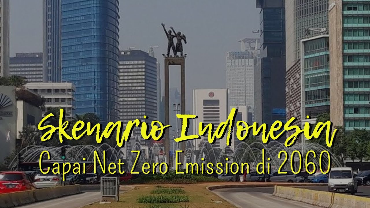 Skenario Indonesia Capai Net Zero Emission di 2060 - YouTube