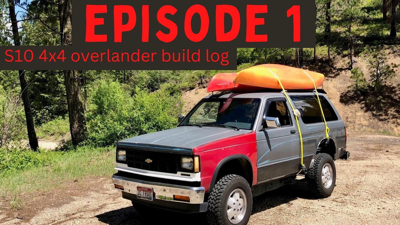 S10 OVERLANDING BUILD EPISODE 1: Intro - YouTube