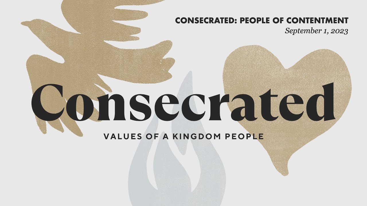 Consecrated: People of Contentment | September 3rd, 2023 | Matthew ...