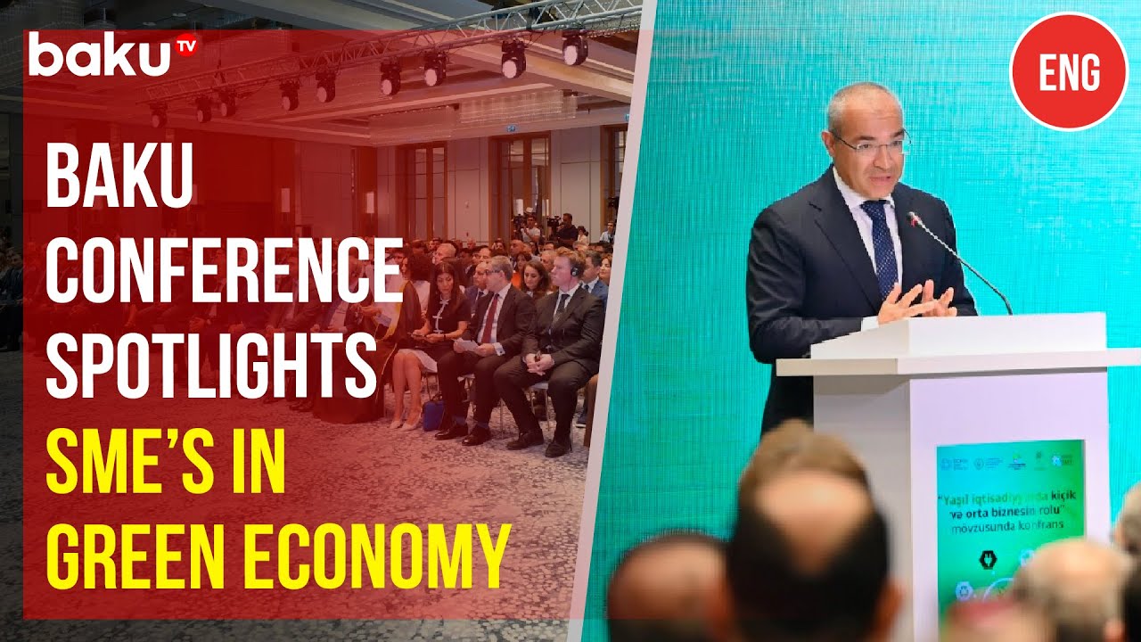 Baku hosts “Impact of Small and Medium-Sized Enterprises on Green ...