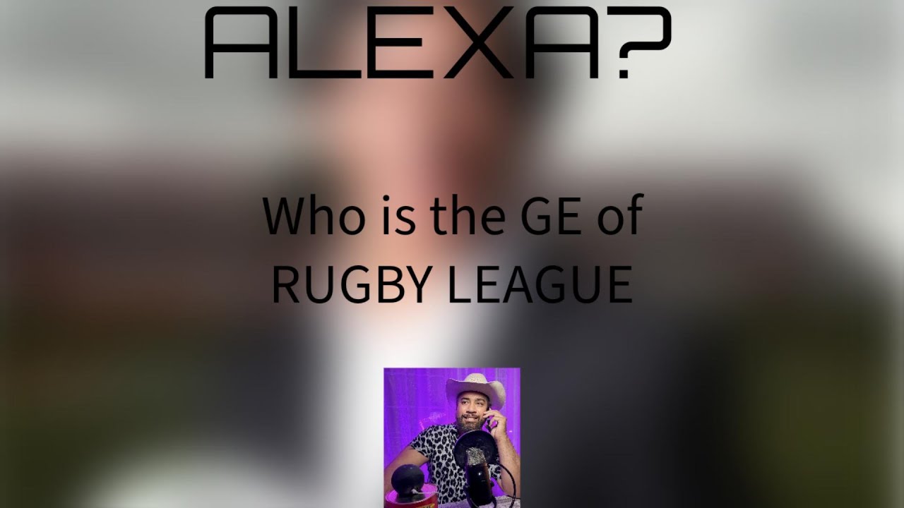 Alexa. Who's the GE of Rugby - YouTube