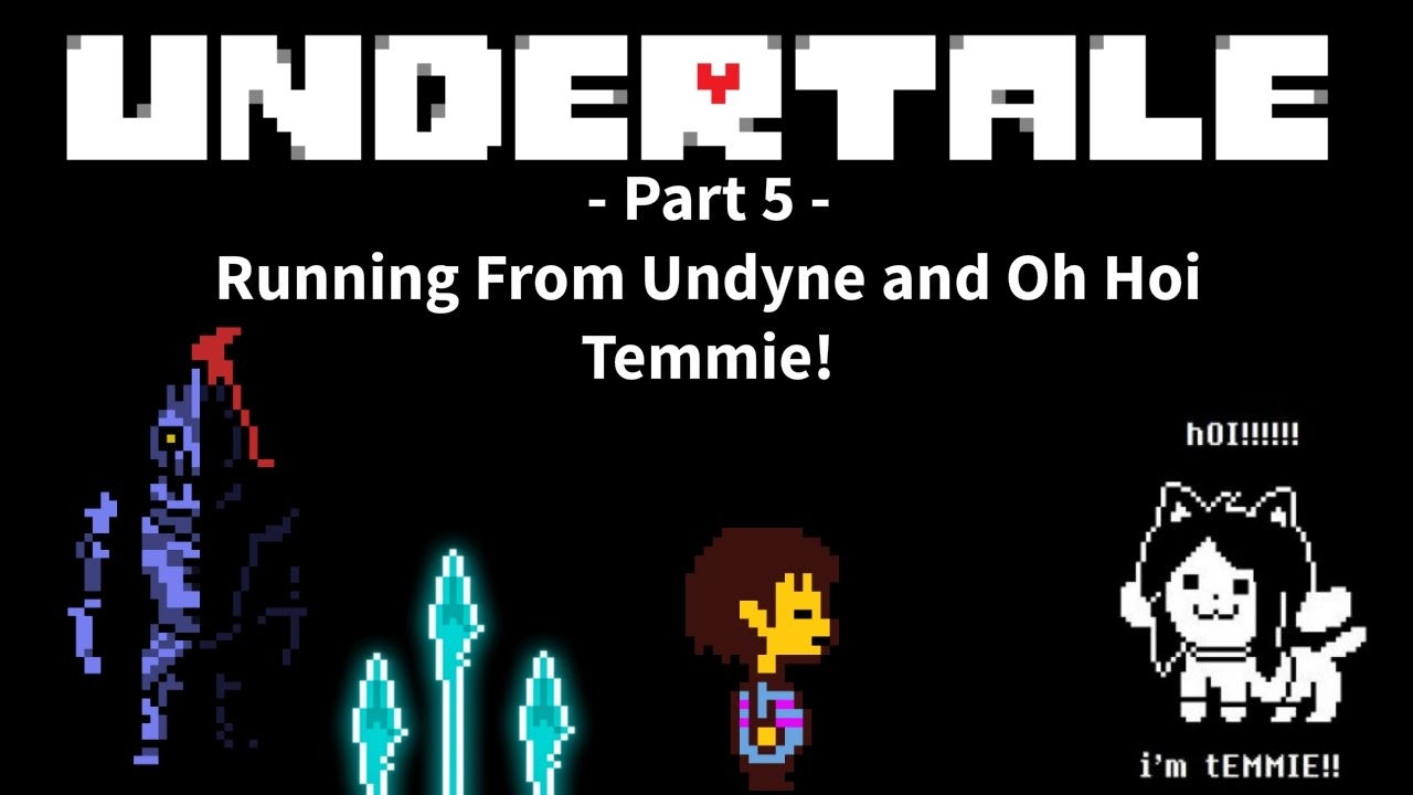 Undertale Part 5 Running From Undyne and Oh Hoi Temmie! - YouTube