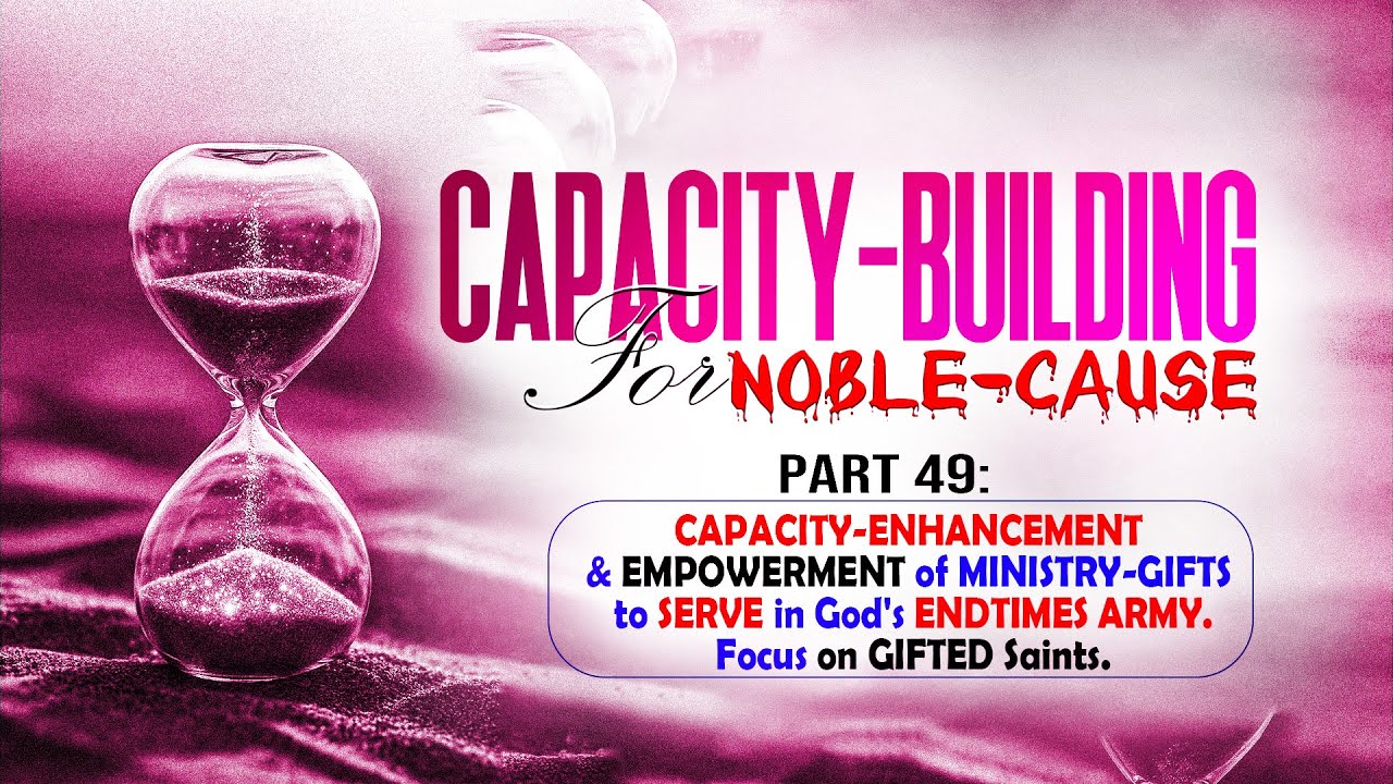 CAPACITY-ENHANCEMENT & EMPOWERMENT of MINISTRY-GIFTS to SERVE in God's ...