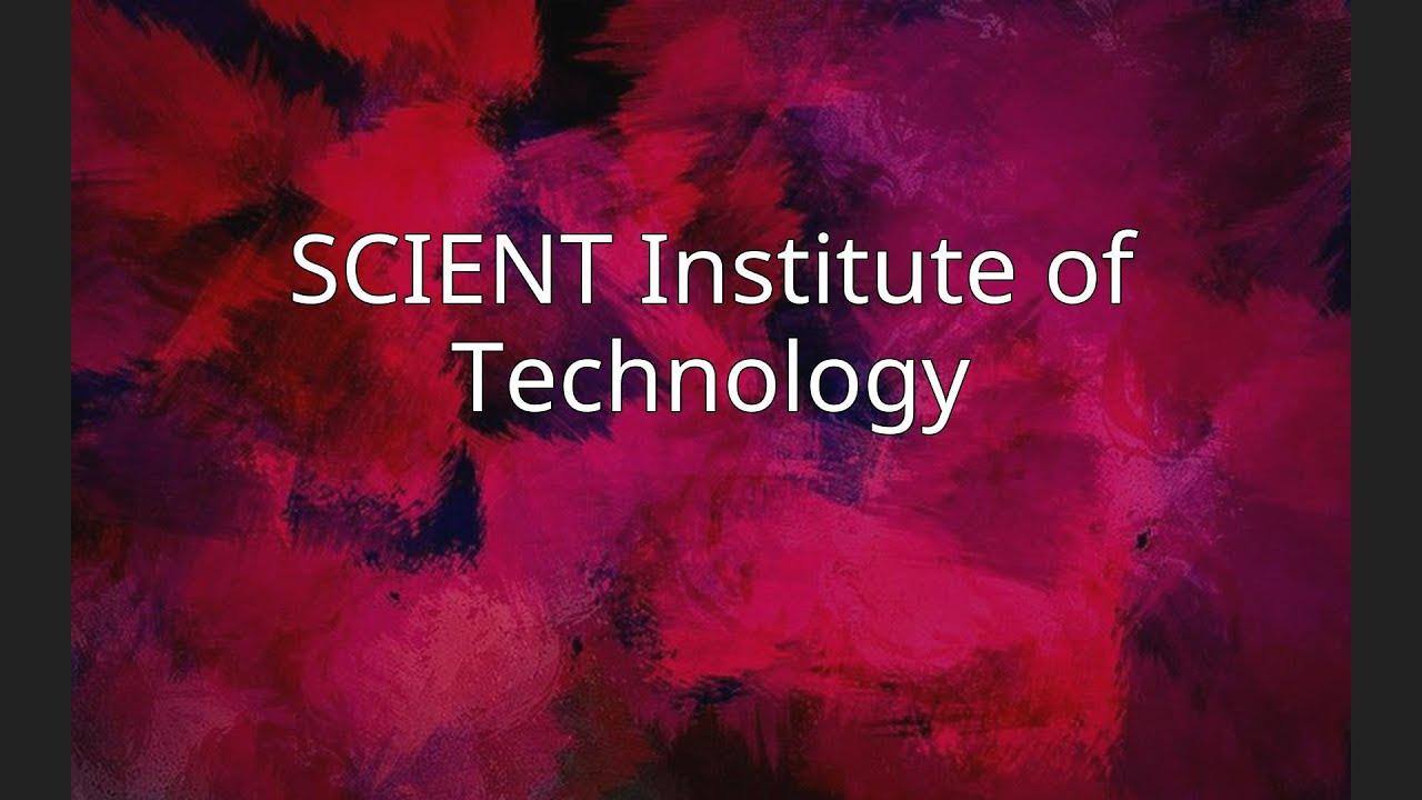 SCIENT Institute of Technology - YouTube