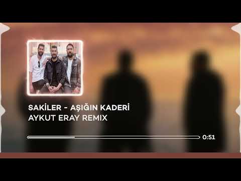 Sakiler - Aşığın Kaderi ( Aykut Eray Remix )