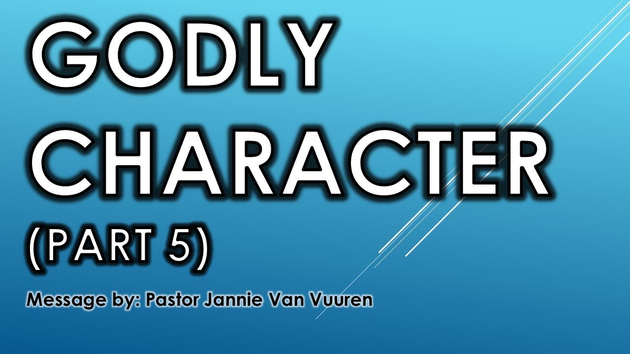 Godly Character (Part 5) - YouTube