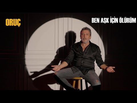 Oruç - Ben Aşk İçin Ölürüm