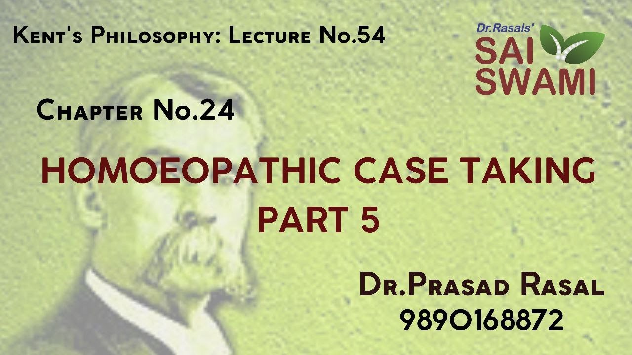 Kent's Philosophy: Chapter No.24: Lecture 54: Homoeopathic Case Taking ...