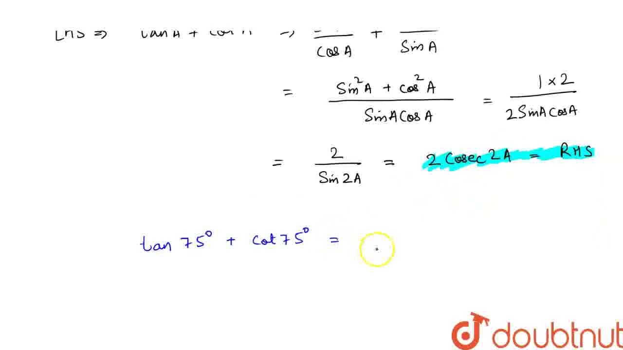 Prove That tanA cotA 2cosec 2A And Deduce That Tan 75 cot 75 4 Prove That tanA cotA 2cosec 2A And Deduce That Tan 75 cot 75 4