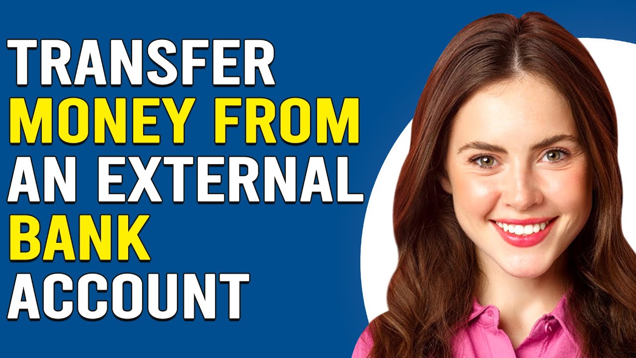 How To Transfer Money From An External Bank Account(How To Move Money ...