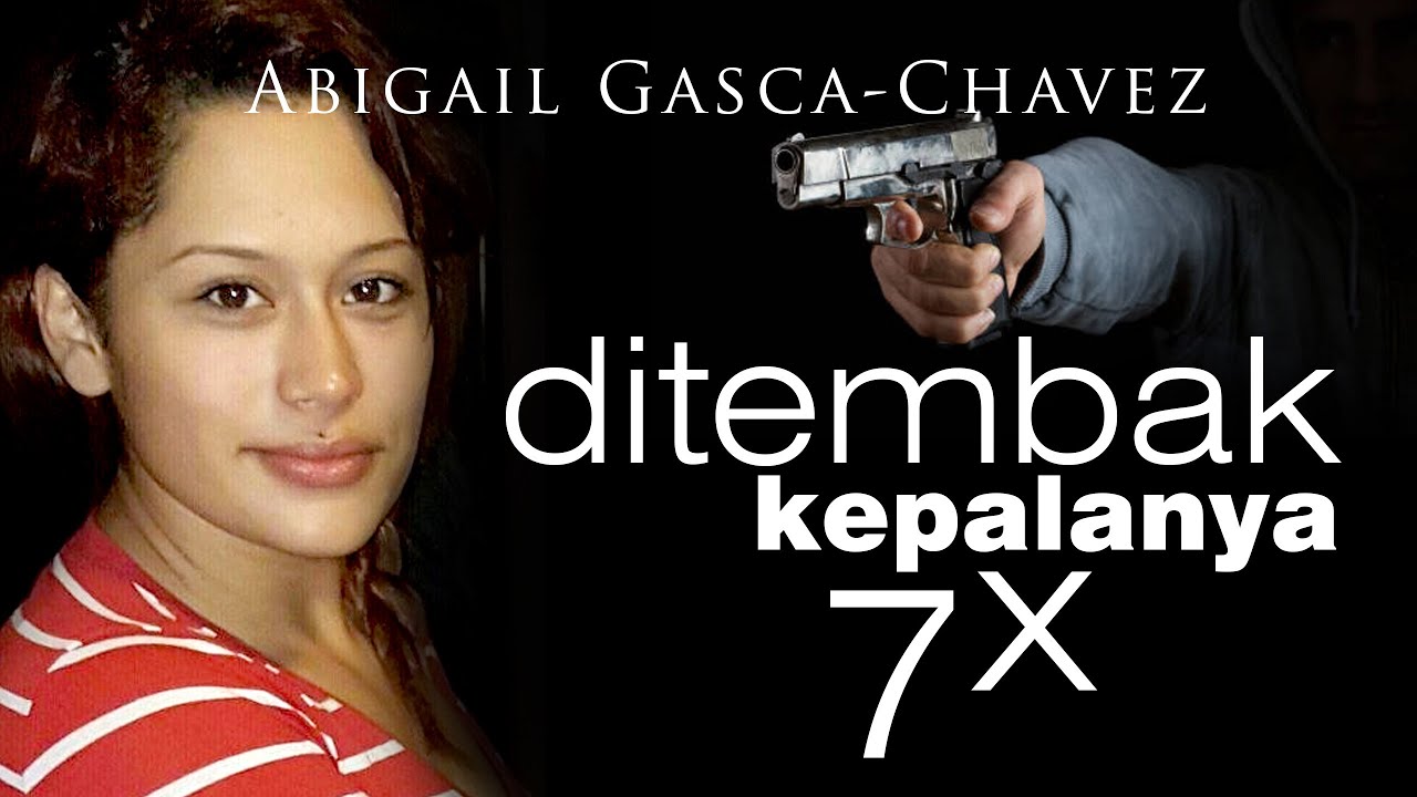 Abigail Gasca Chavez ditembak kepalanya 7 kali #kisahnyata # ...