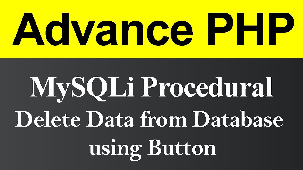 Delete Data From Database Using Button MySQLi Procedural In PHP Hindi Delete Data From Database Using Button MySQLi Procedural In PHP Hindi