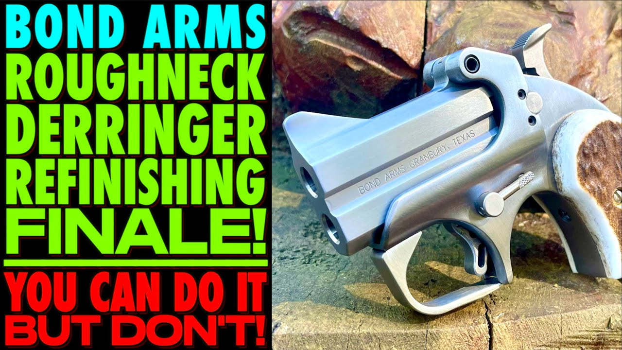 Bond Arms Derringer Refinishing Finale!..(You CAN Do It...But DON'T ...