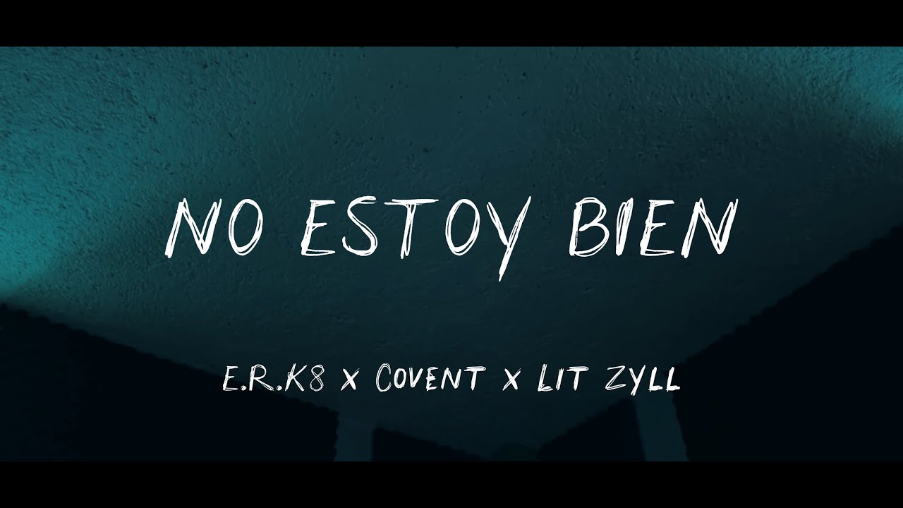 No Estoy Bien 💔 - E.R.K8 x Covent x Lit Zyll (Prod by APOLO MUSIC ...