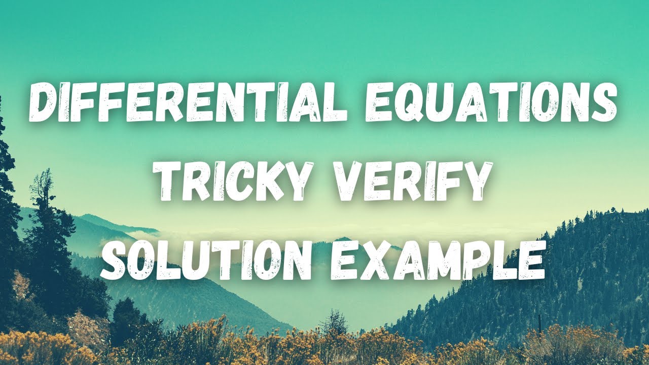 Differential Equations: Tricky Verify Solution Example - YouTube