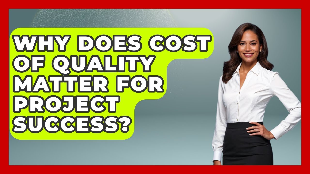 Why Does Cost Of Quality Matter For Project Success? - The Project ...