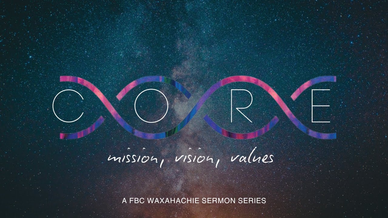 CORE (Values)- FBC Waxahachie - YouTube