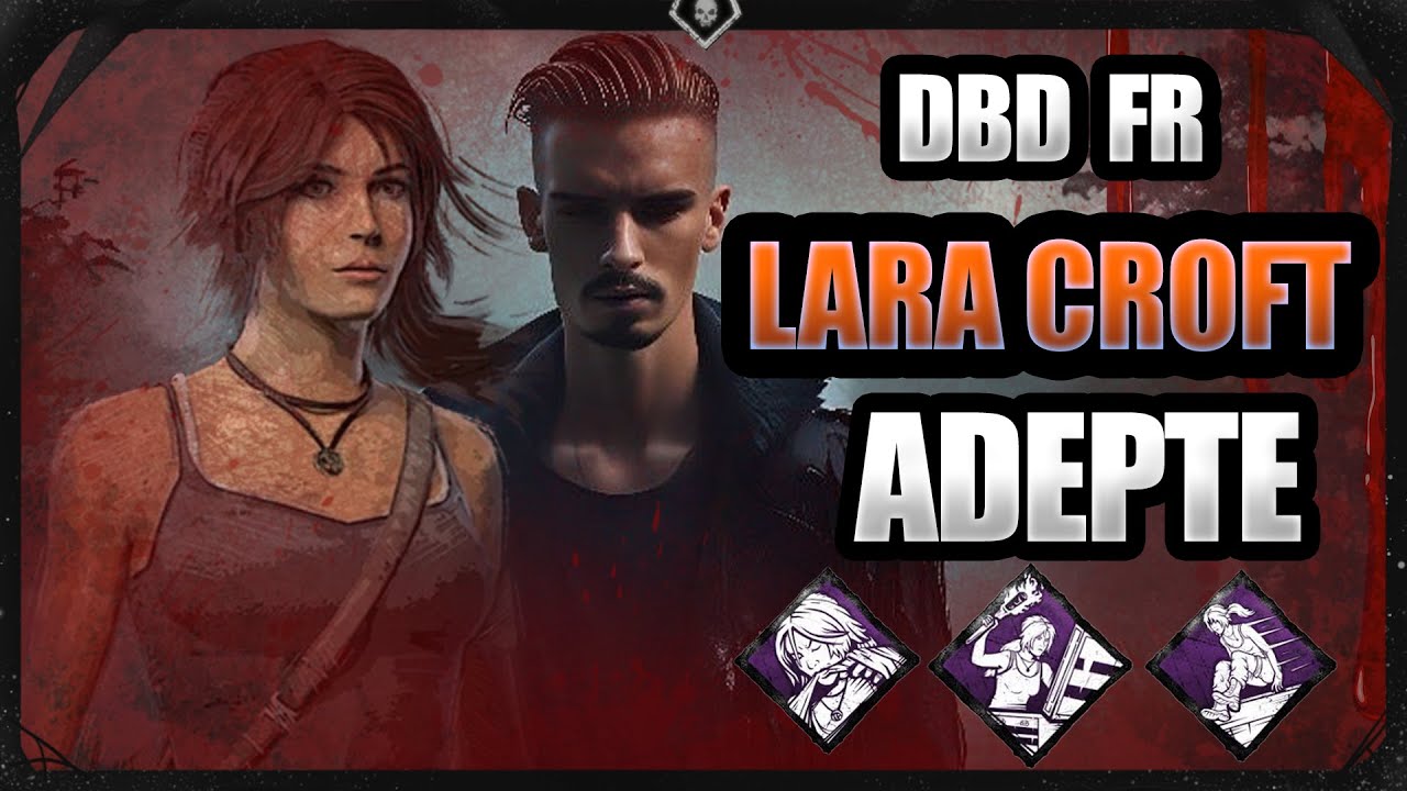 🧻ADEPTE LARA CROFT ️ TOMB RAIDER [DEAD BY DAYLIGHT] {DBD} (FR) - YouTube